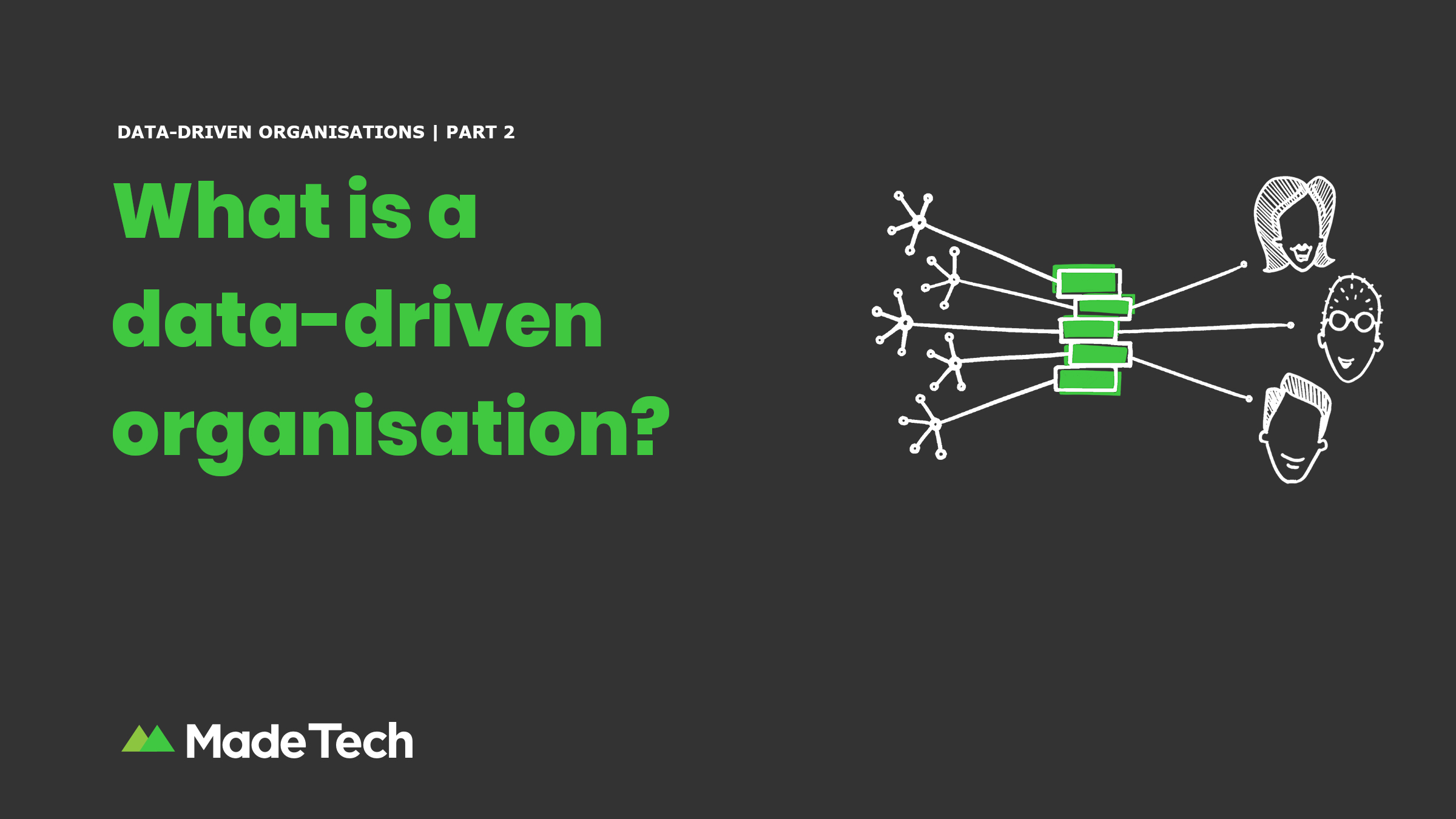 What is a data-driven organisation? Bringing order to chaos - Made Tech