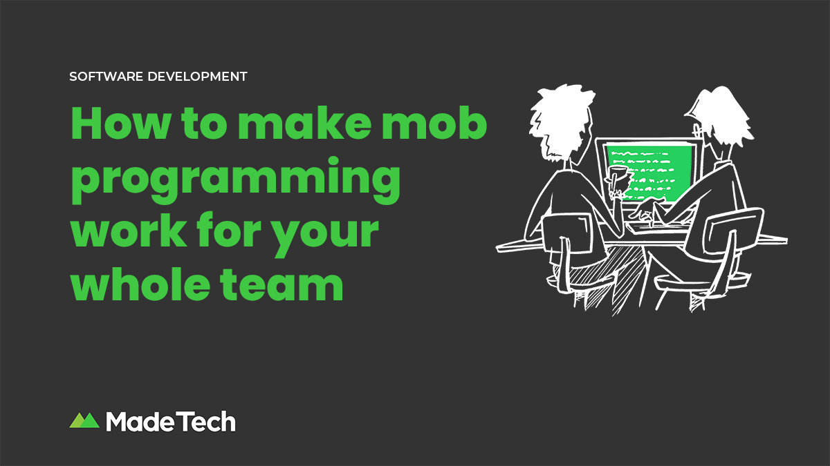 How to make mob programming work for your whole team - Made Tech