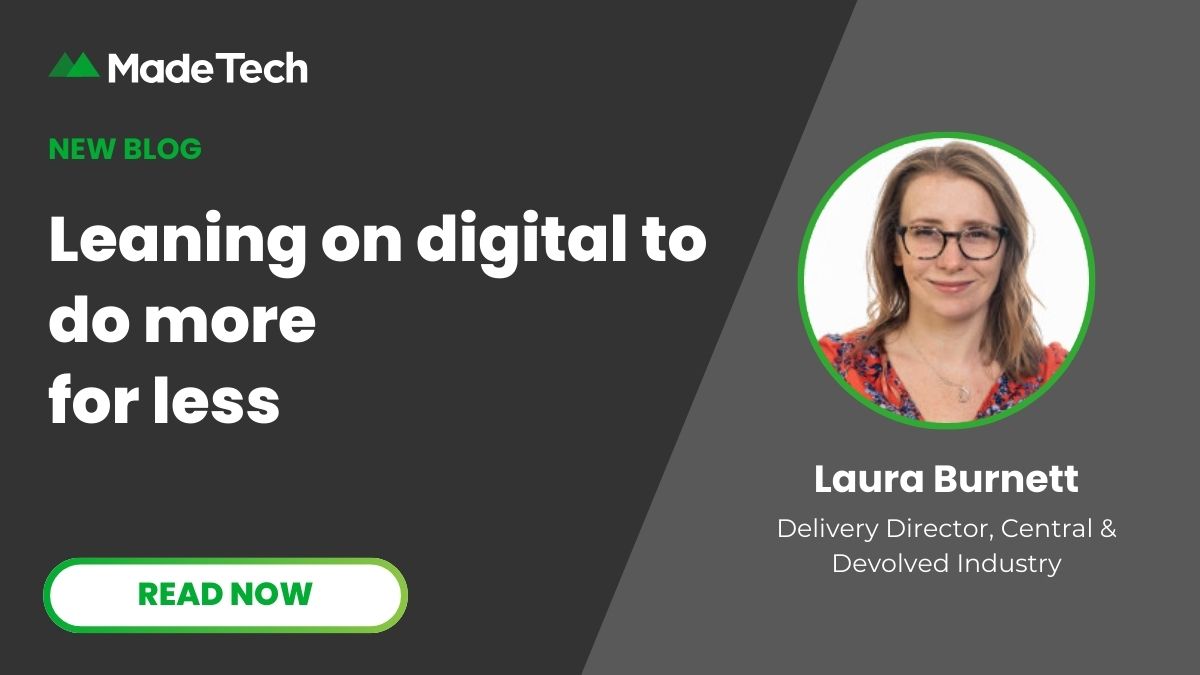 Leaning on digital to deliver more with less - Made Tech