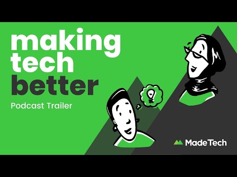 Launching Making Tech Better — a podcast by Made Tech - Made Tech